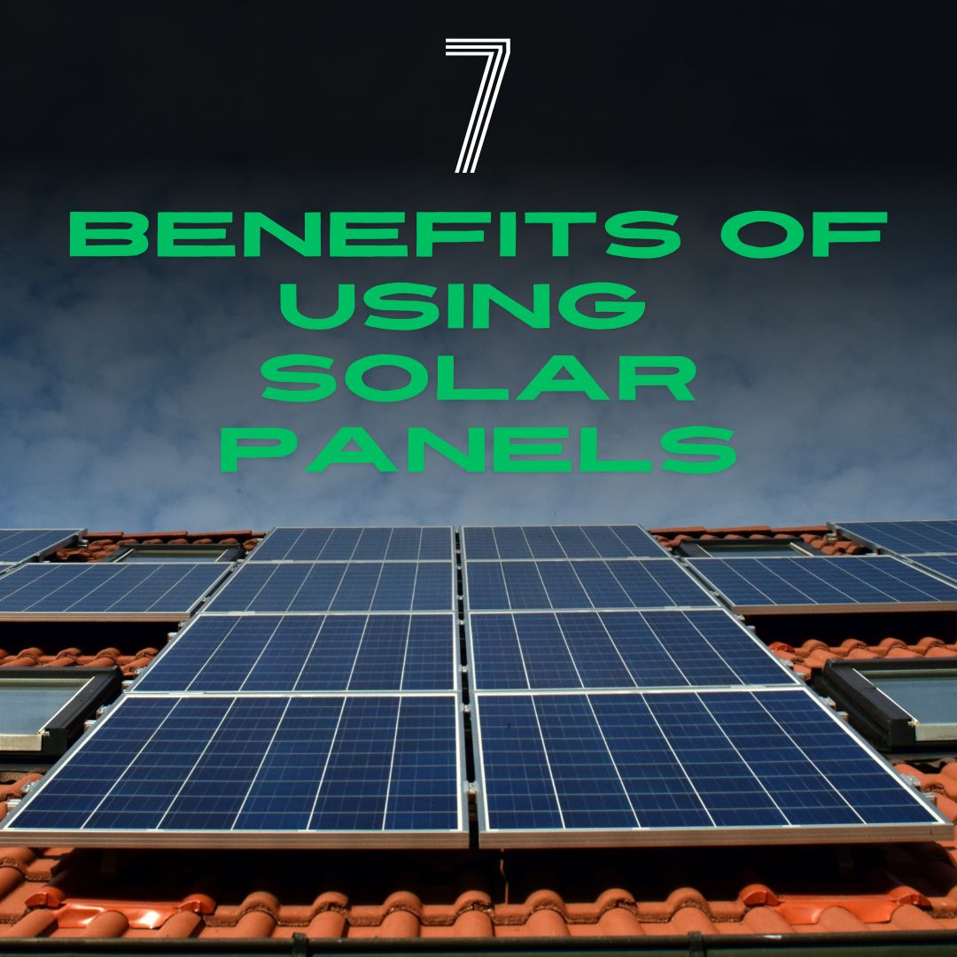 Top 7 Benefits of Using Solar Panels | Nano Protech